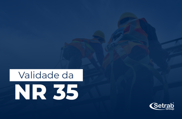 Validade da NR 35: Tudo o Que Você Precisa Saber